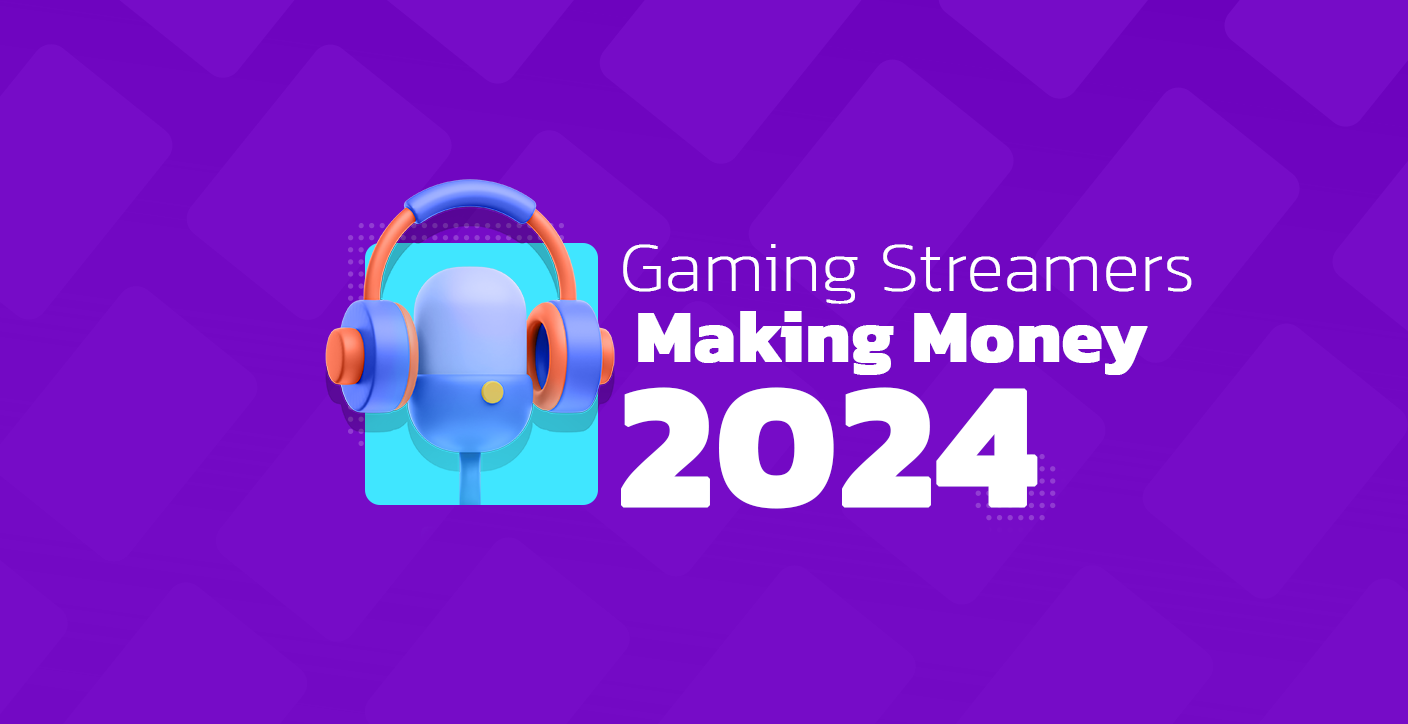 How are Gaming Streamers Making Money in 2024?
