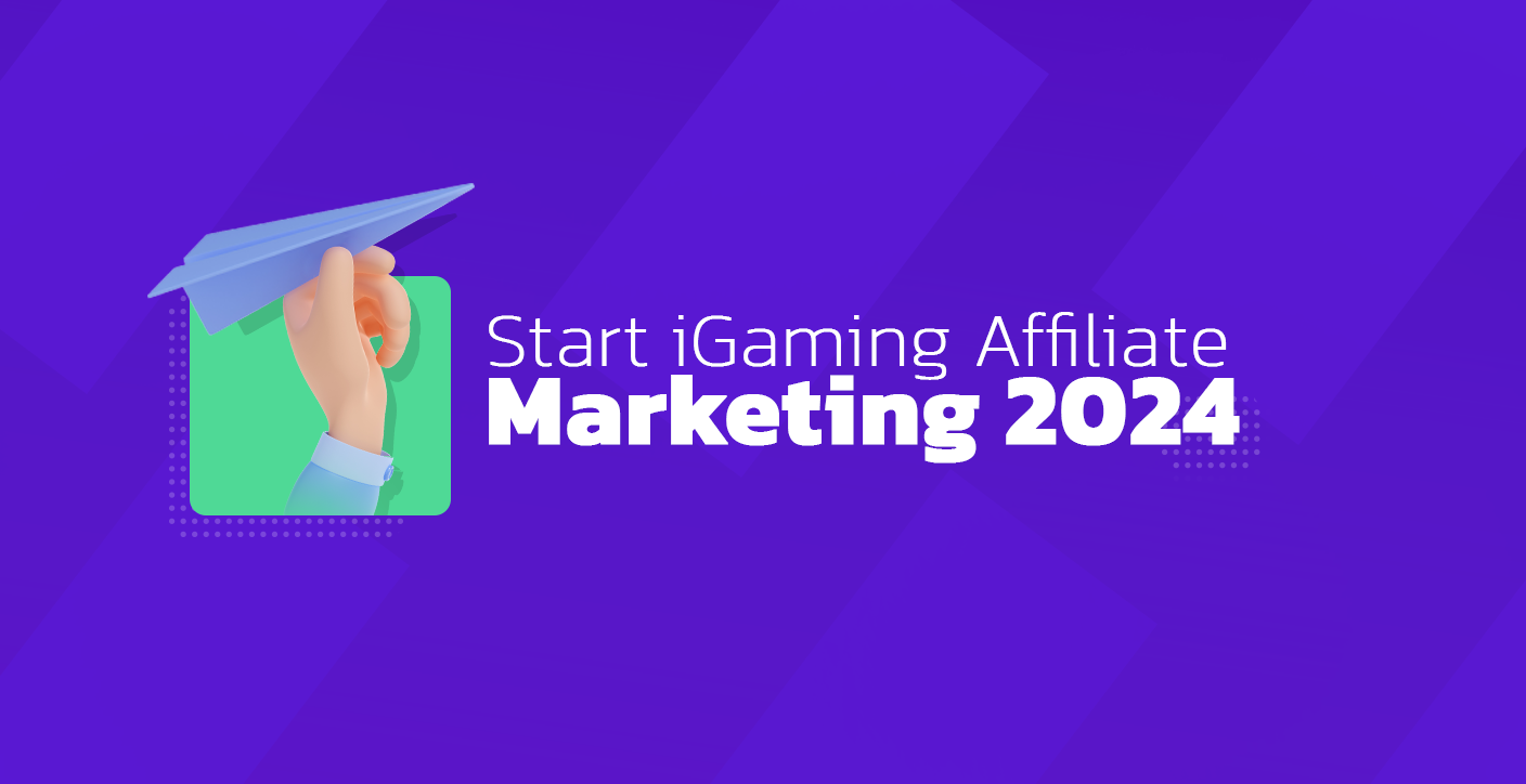 How to start as an iGaming Affiliate in 2024?